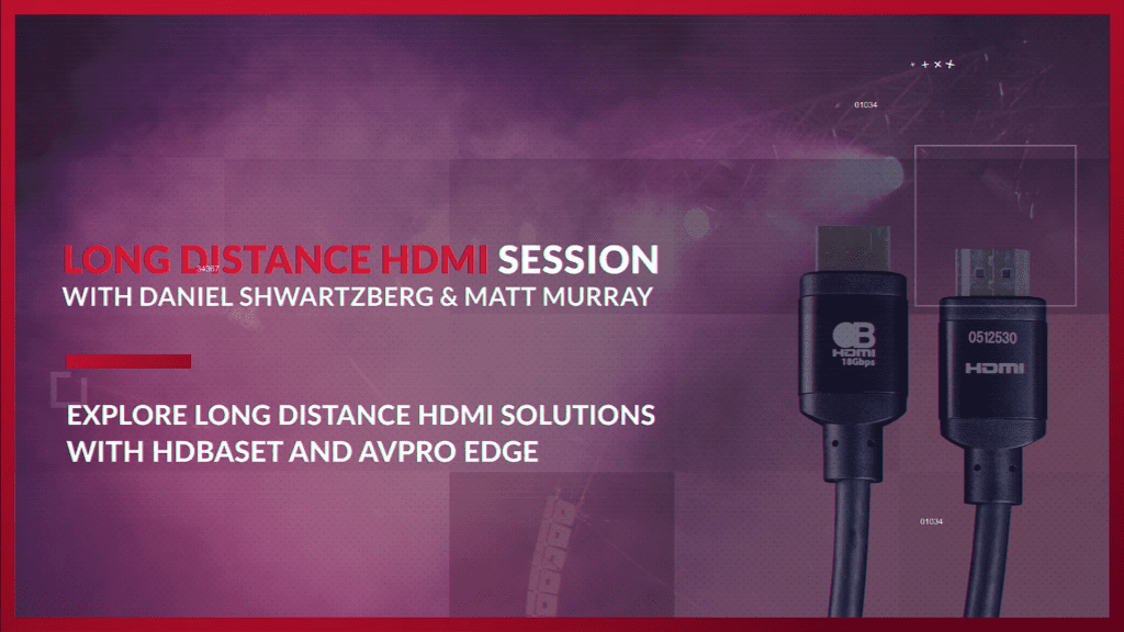 Exploring Long Distance Hdmi Solutions With Avproedge And Hdbaset The
